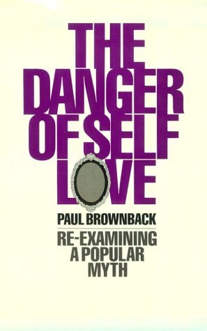 Danger of Self-Love by Paul Brownback (1982-11-03): Paul D. Brownback: Amazon.com: Books