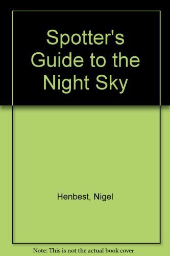 Spotter's Guide to the Night Sky: Henbest, Nigel: 9780831763756: Amazon ...