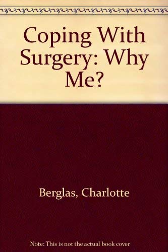 Coping With Surgery: Why Me?: Berglas, Charlotte: 9780533088454: Amazon ...