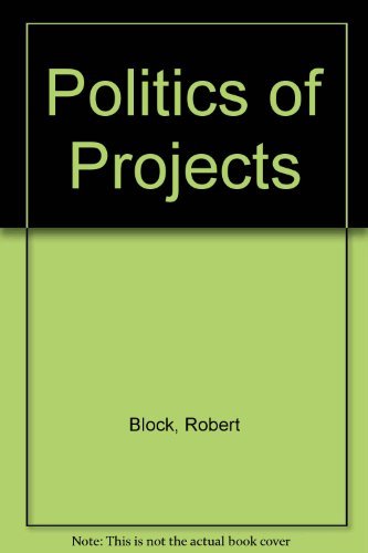 The Politics of Projects: Block, Robert: 9780136855538: Amazon.com: Books