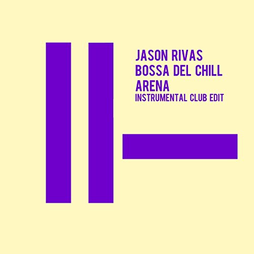 Arena (Instrumental Club Edit) de Jason Rivas & Bossa Del Chill en ...