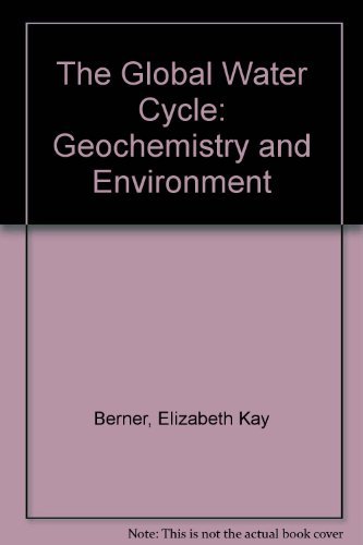 Global Water Cycle: Geochemistry and Environment: Berner, Elizabeth Kay ...