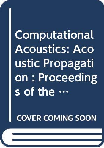 Computational Acoustics: Acoustic Propagation : Proceedings of the 3rd ...