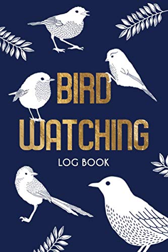 Bird Watching Log Book: Bird Spotting Book for Birders to Record ...