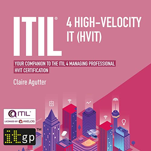 ITIL® 4 High-velocity IT (HVIT): Your Companion to the ITIL 4 Managing ...