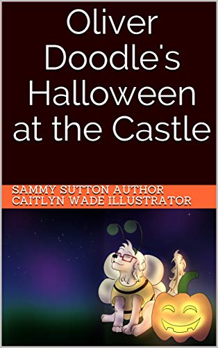 Oliver Doodle's Halloween at the Castle (Oliver Doodle's Tales Book 2 ...