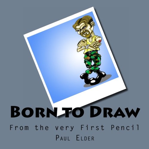 Amazon.co.jp: Born to Draw: From the Very First Pencil : Elder, Paul: 洋書