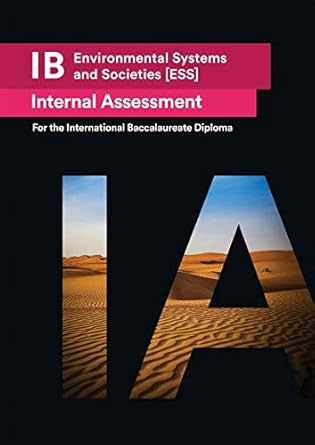 IB Environmental Systems and Societies [ESS] Internal Assessment: The Definitive IA Guide for ...