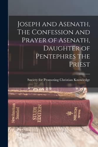 Buy Joseph and Asenath, The Confession and Prayer of Asenath, Daughter ...