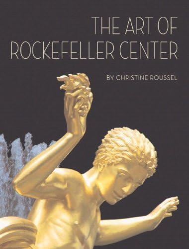 The Art of Rockefeller Center: Roussel, Christine: 9780393060829 ...