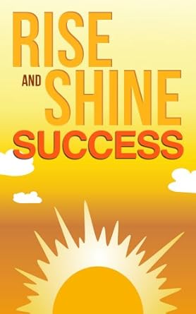 Amazon.com: Rise and Shine Success eBook : Knights, BJ: Kindle Store
