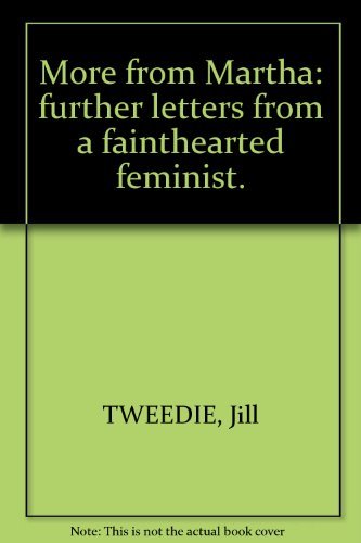 More from Martha: further letters from a fainthearted feminist.: Jill ...