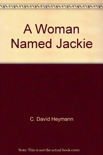 A Woman Named Jackie: C. David Heymann: 9780749301521: Amazon.com: Books