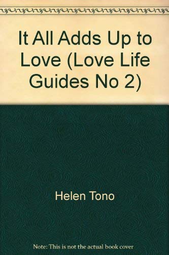 It All Adds Up to Love (Love Life Guides, No 2): Helen Tono ...