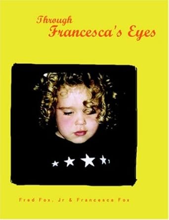 Through Francesca's Eyes: Fox, Fred, Jr.: 9781413485523: Amazon.com: Books