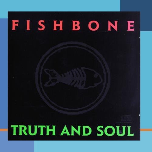 Truth And Soul by Fishbone (1990-10-25) - Amazon.com Music