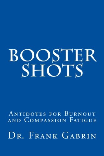 Booster Shots: Antidotes for Healing Burnout and Compassion Fatigue ...