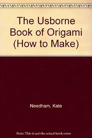 The Usborne Book of Origami (How to Make): Kate Needham: 9780881106282 ...