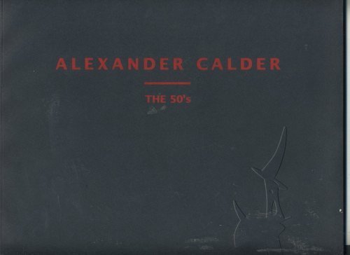 Alexander Calder: The 50's: n/a: Amazon.com: Books