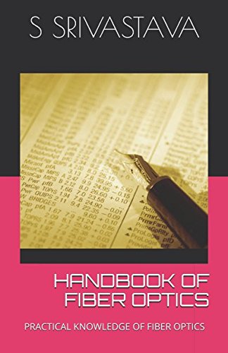 PRACTICAL GUIDE OF FIBER OPTICS: HANDBOOK OF FIBER OPTICS: SRIVASTAVA ...