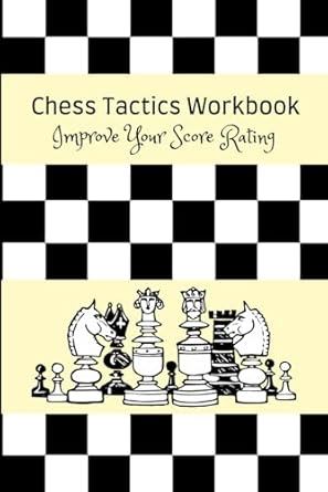 Chess Tactics Workbook: Improve Your Score Rating for Chess Player ...