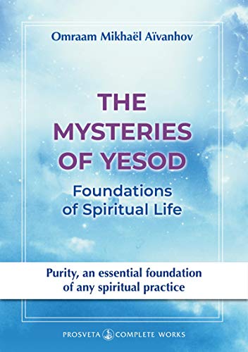 The Mysteries of Yesod: Foundations of the Spiritual Life (Complete ...
