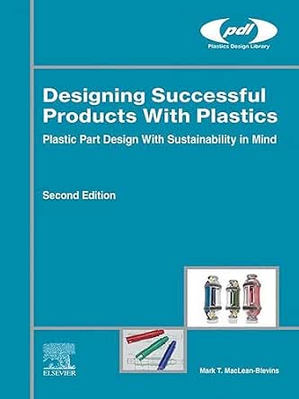 Designing Successful Products with Plastics: Plastic Part Design with ...