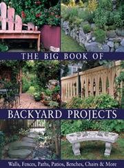 The Big Book of Backyard Projects: Walls, Fences, Paths, Patios ...