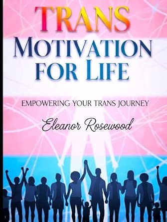 Amazon.com: Trans Motivation for Life: Empowering Your Trans Journey ...