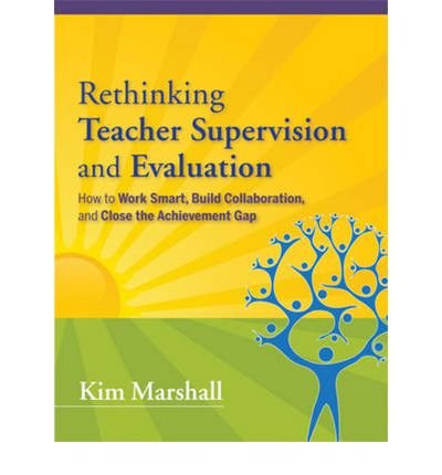 Rethinking Teacher Supervision and Evaluation: How to Work Smart, Build ...