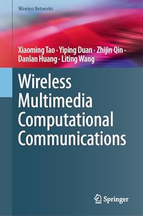 Wireless Multimedia Computational Communications (Wireless Networks), Tao, Xiaoming, Duan ...