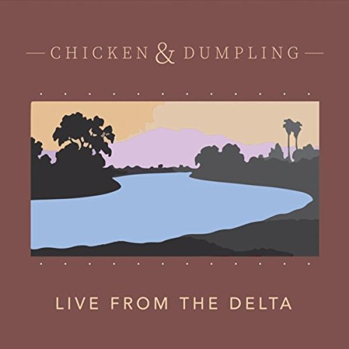 Amazon.co.jp: Live from the Delta : Chicken & Dumpling: デジタルミュージック