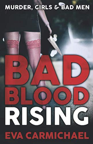 Bad Blood Rising: A Gritty Crime Novel: Amazon.co.uk: Carmichael, Eva ...