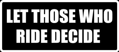 Amazon.com: (At11) 8" White Vinyl Decal Let Those Who Ride Decide Funny ...