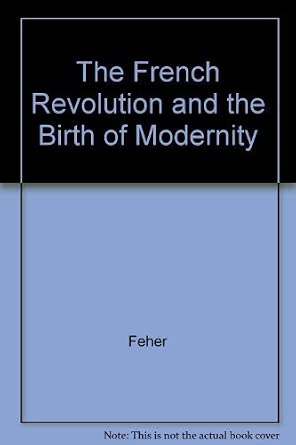 Amazon.com: The French Revolution and the Birth of Modernity ...