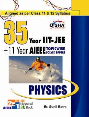 35 Years IIT-JEE + 11 yrs AIEEE Topic-wise Solved Paper PHYSICS: Sunil ...