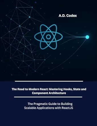 The Road to Modern React: Mastering Hooks, State and Component ...