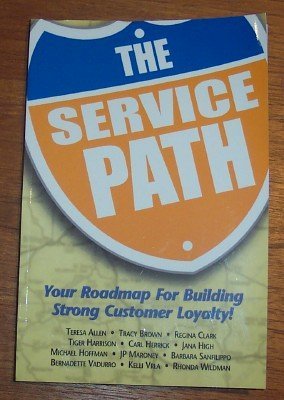 Service Path, Your Roadmap for Building Strong Customer Loyalty: Teresa ...