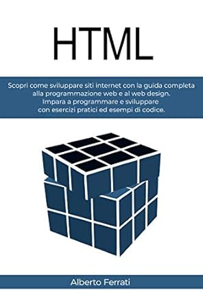 HTML: Scopri come sviluppare siti internet con la guida completa alla ...