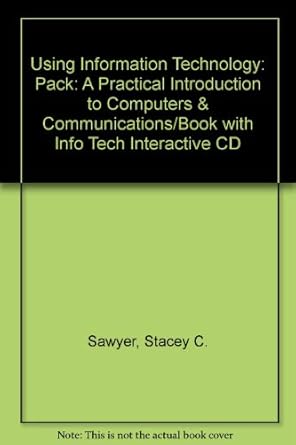 Using Information Technology: A Practical Introduction to Computers & Communications/Book With ...