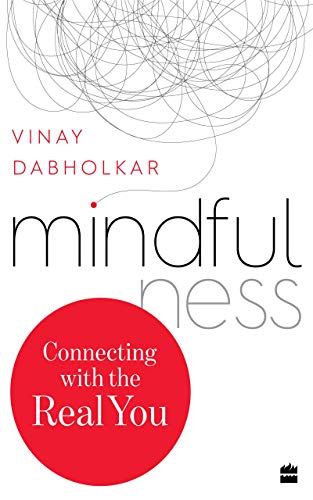 Mindfulness: Connecting with the Real You eBook : Dabholkar, Vinay: Amazon.in: Kindle Store