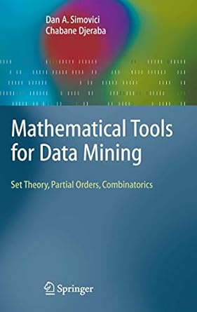 Mathematical Tools for Data Mining: Set Theory, Partial Orders ...