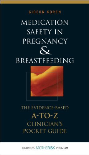 By Gideon Koren - Medication Safety in Pregnancy and Breastfeeding: The ...
