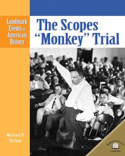 The Scopes "Monkey" Trial (Landmark Events in American History): Uschan ...