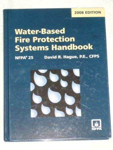 Water-Based Fire Protection Systems Handbook, 2008 Edition, NFPA 25 ...