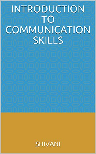 INTRODUCTION TO COMMUNICATION SKILLS eBook : SHIVANI, KUMAR, PARDEEP ...