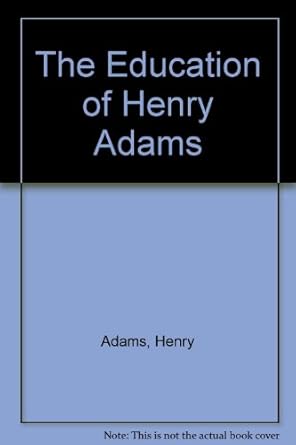 Education Of Henry Adams, The: Henry Adams: Amazon.com: Books