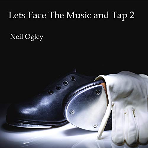 Lets Face the Music and Tap 2 by Neil Ogley on Amazon Music - Amazon.co.uk