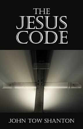 The Jesus Code : Shanton, John Tow: Amazon.es: Libros