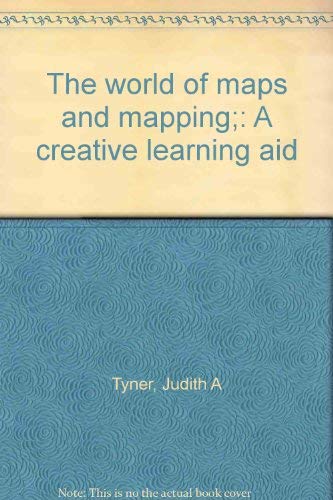 The world of maps and mapping;: A creative learning aid: Tyner, Judith ...